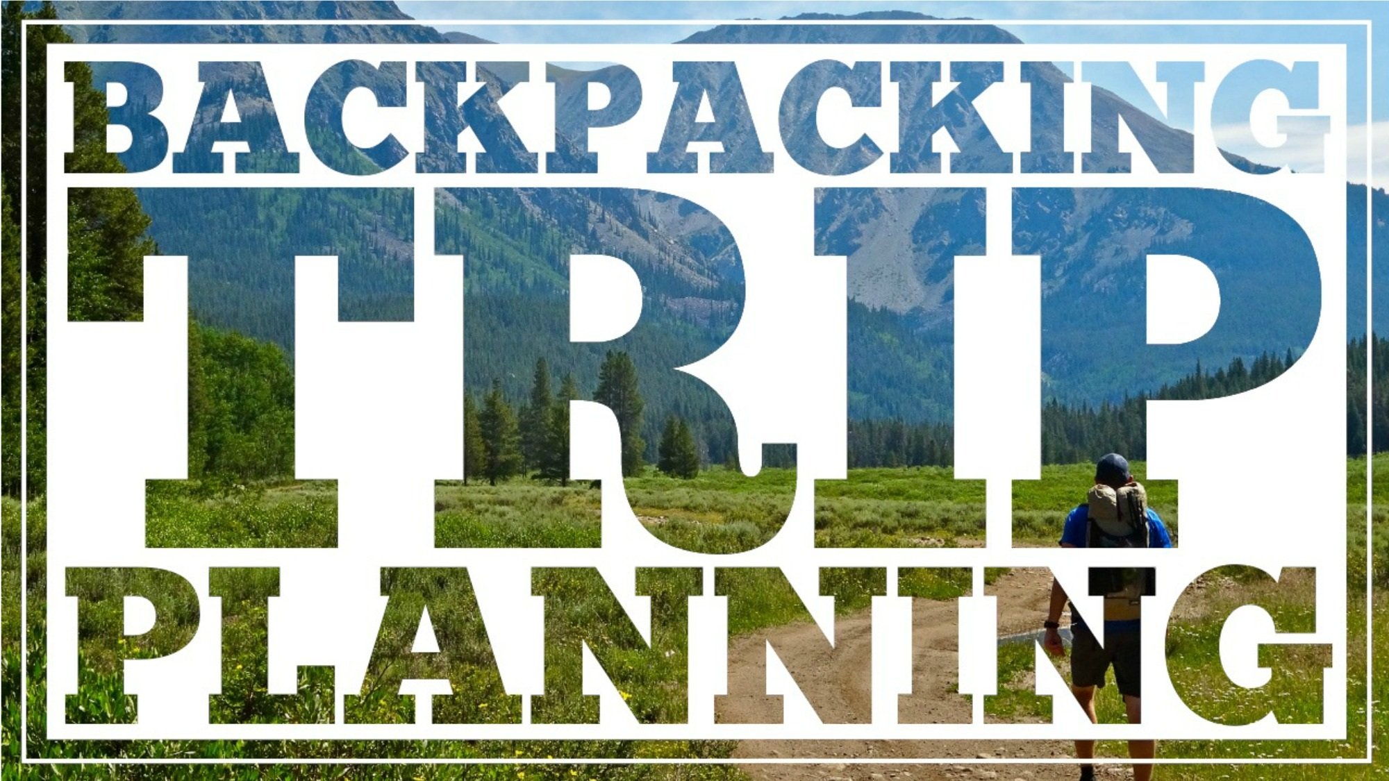 Ep. 2 – 12 Tips for Planning Great Backpacking Adventures | CleverHiker