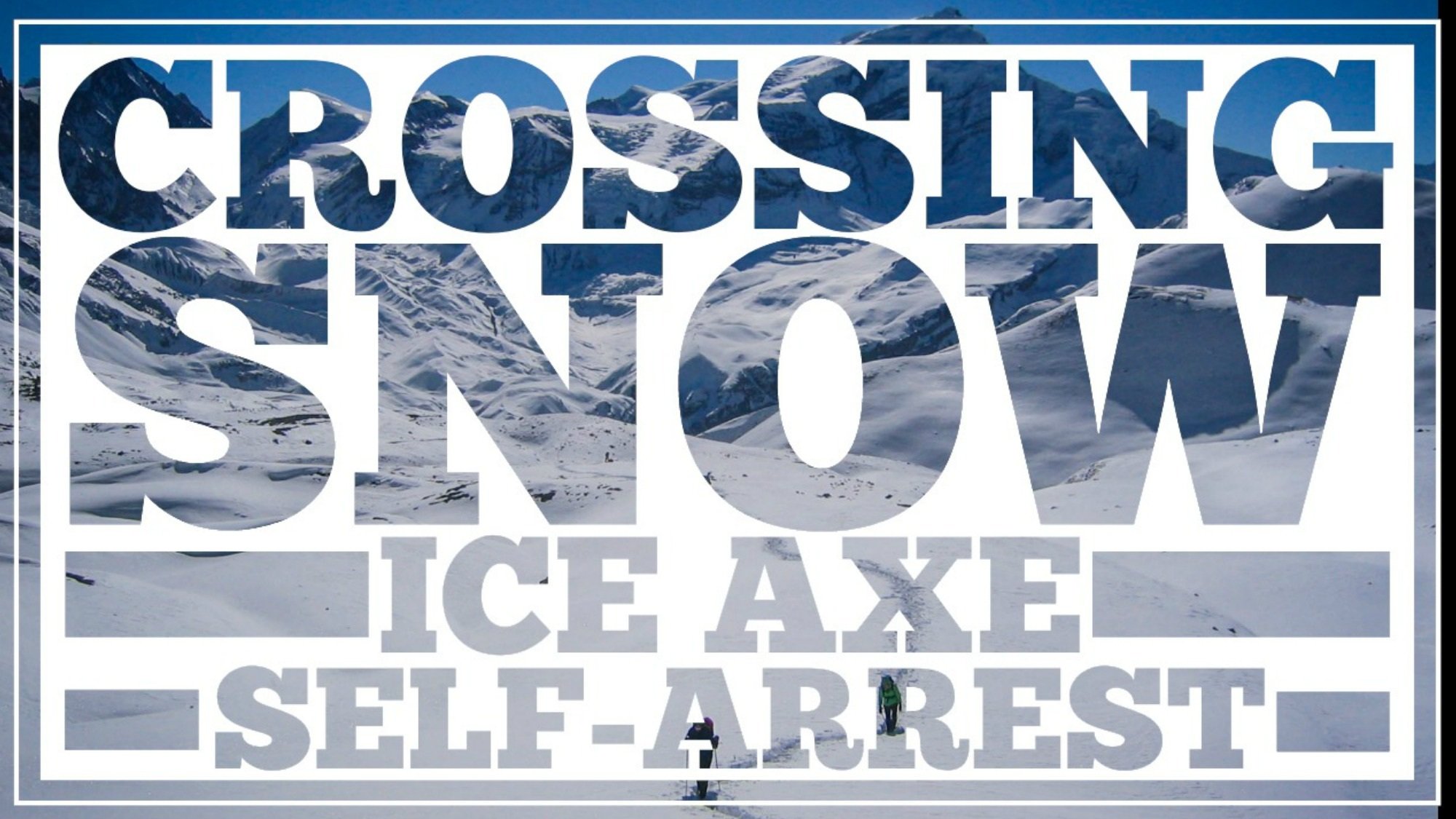 Ep. 16 – Crossing Snow – Ice Axe Self-Arrest | CleverHiker