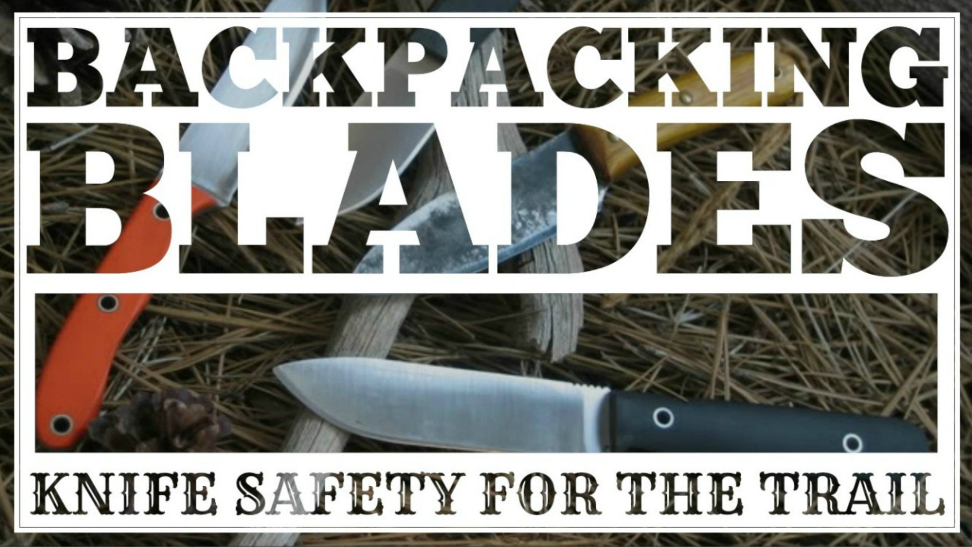 Ep. 18 – Backpacking Blades – Knife Safety, Sharpening, & Types ...