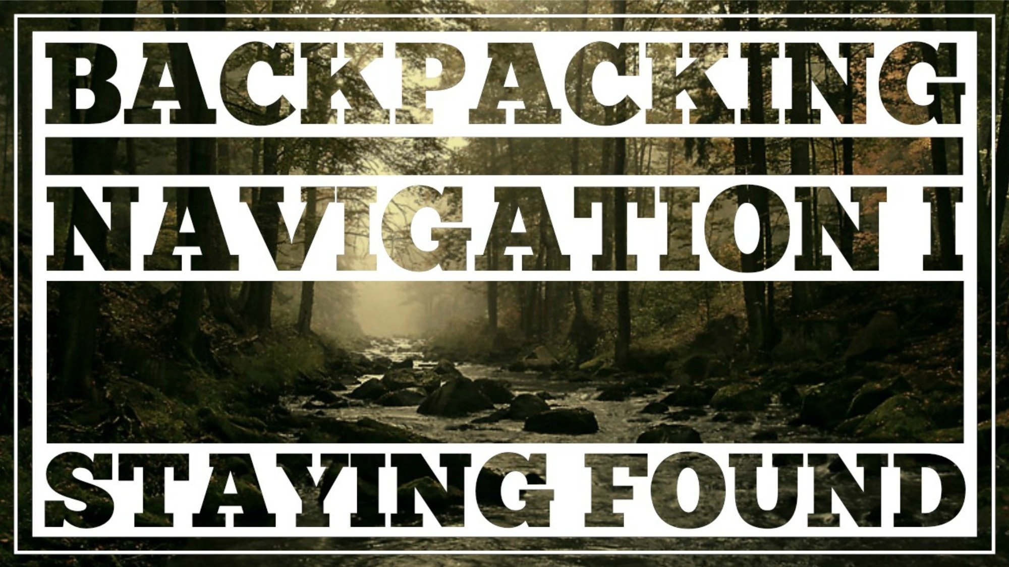 Ep. 6 – Navigation #1 – Staying Found | CleverHiker